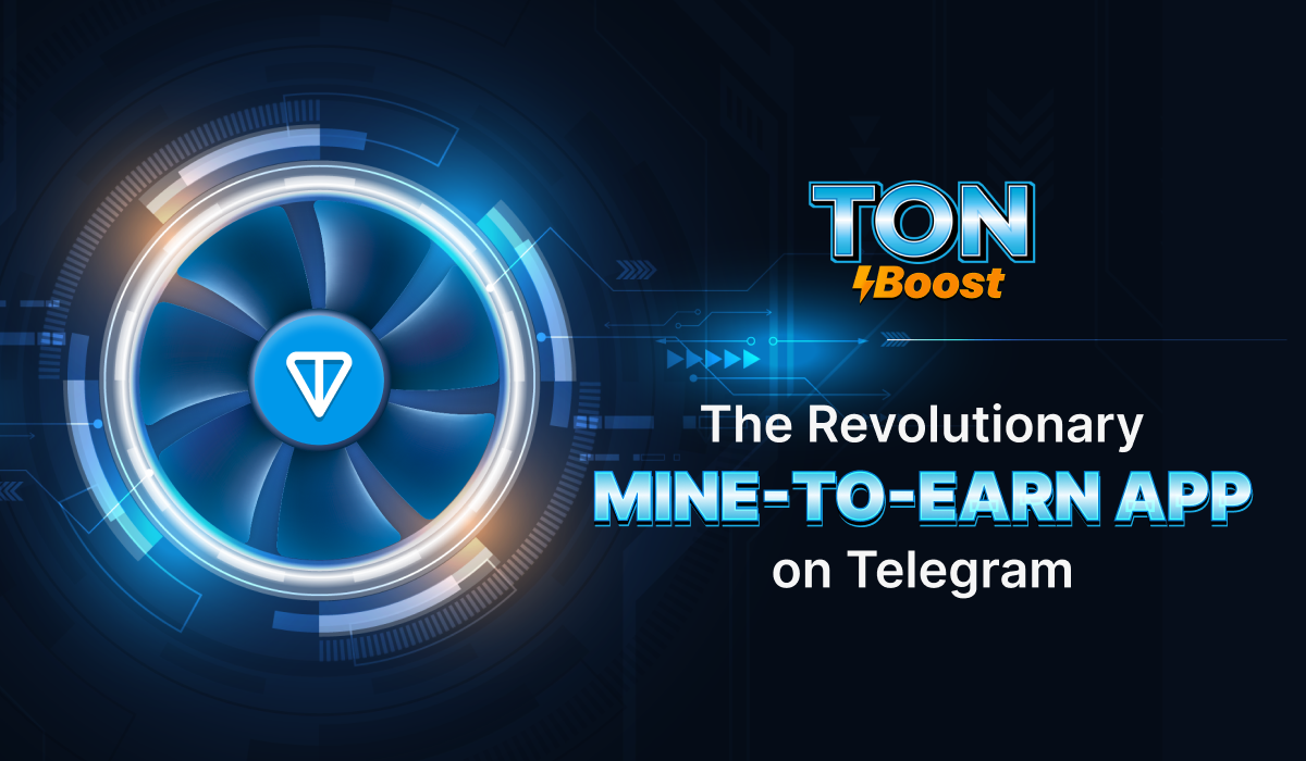 Ton Boost Announces Launch of Mine-to-Earn App on Telegram - Krypto Scroll